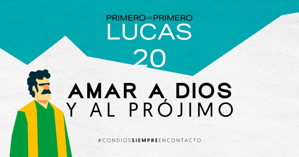 Marzo 06 | Amar a Dios y al prójimo